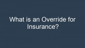 What is an Override for Insurance?