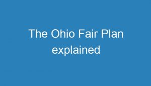The Ohio Fair Plan explained