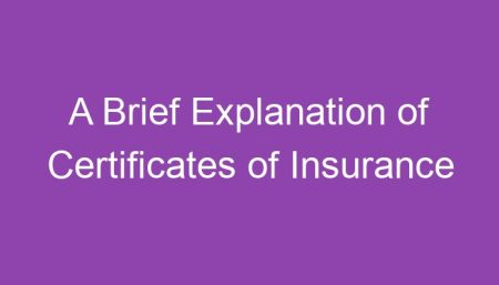A Brief Explanation of Certificates of Insurance
